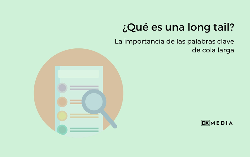 ¿Qué es una long tail y qué debes saber sobre ella? - DXmedia