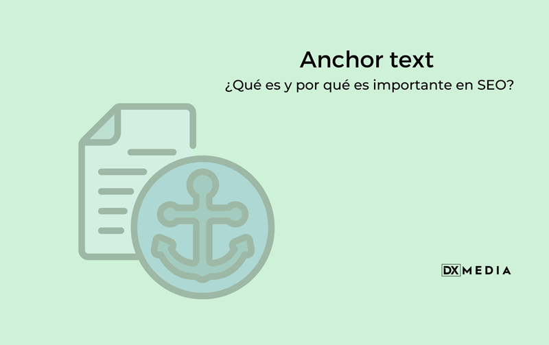 Anchor text: ¿Qué es y por qué es importante en SEO? - DXmedia